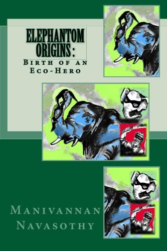 Elephantom Origins: Birth of an Eco-Hero: Navasothy, Manivannan ...