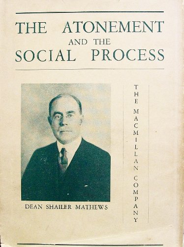 The Atonement and the Social Process: Mathews, Shailer: Amazon.com: Books