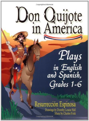 Don Quijote in America: Plays in English and Spanish, Grades 1-6 eBook ...