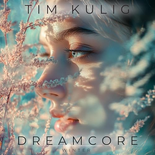 Amazon MusicでTim KuligのDreamcore (Winter)を再生する