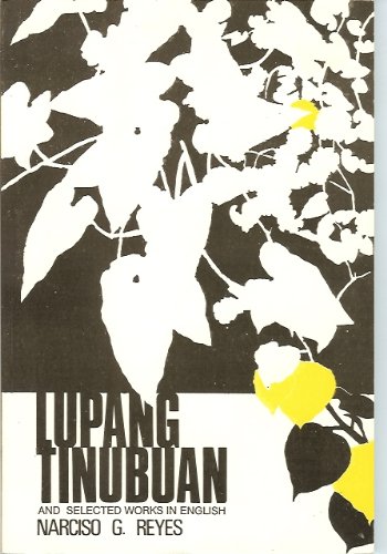 Lupang Tinubuan and Selected Works in English: Reyes, Narciso G ...