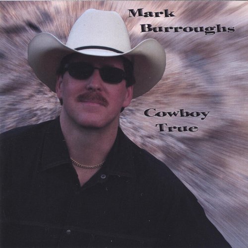 Amazon.com: Cowboy True : Mark Burroughs: Digital Music