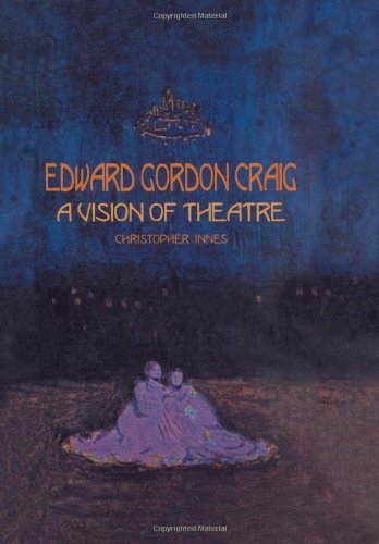 Edward Gordon Craig: A Vision of Theatre (Routledge Harwood ...