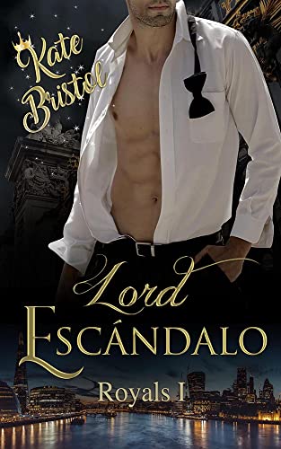 Serie "Royals" - 01 Lord Escándalo, Kate Bristol (rom)