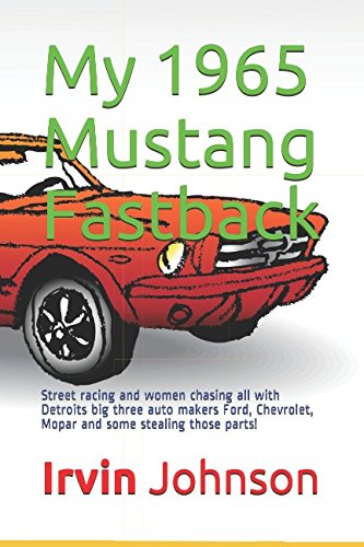 My 1965 Mustang Fastback: Street racing and women chasing all with ...