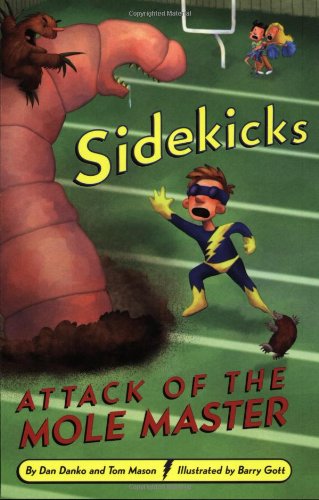 Sidekicks #3: Attack of the Mole Master: Danko, Dan, Mason, Tom, Tom ...