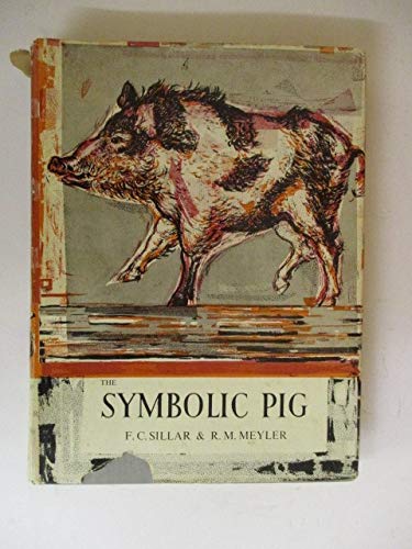 Symbolic Pig: An Anthology of Pigs in Literature and Art: Sillar, F. C ...