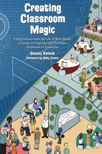 Creating Classroom Magic: Using Lessons from the Life of Walt Disney to ...