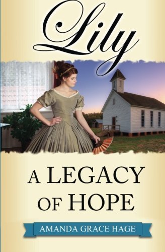 Lily: A Legacy of Hope (Volume 2) by Amanda Grace Hage (2015-04-06 ...