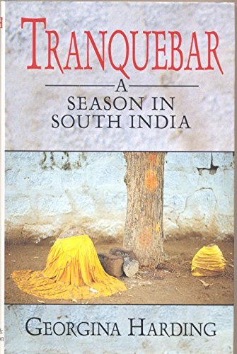 Tranquebar: A Season in South India: Harding, Georgina: 9780340549049 ...