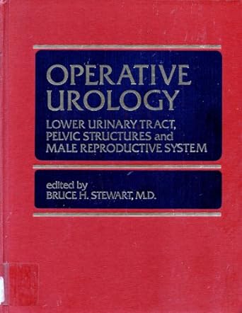 Operative urology: Lower urinary tract, pelvic structures, and male ...