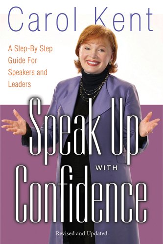 Speak Up with Confidence: A Step-by-Step Guide for Speakers and Leaders ...
