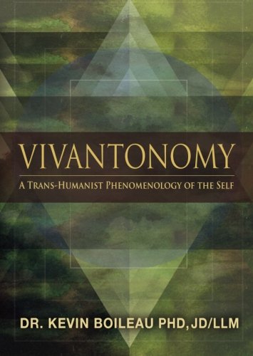 Vivantonomy: A Trans-Humanist Phenomenology of the Self: Boileau, Dr ...