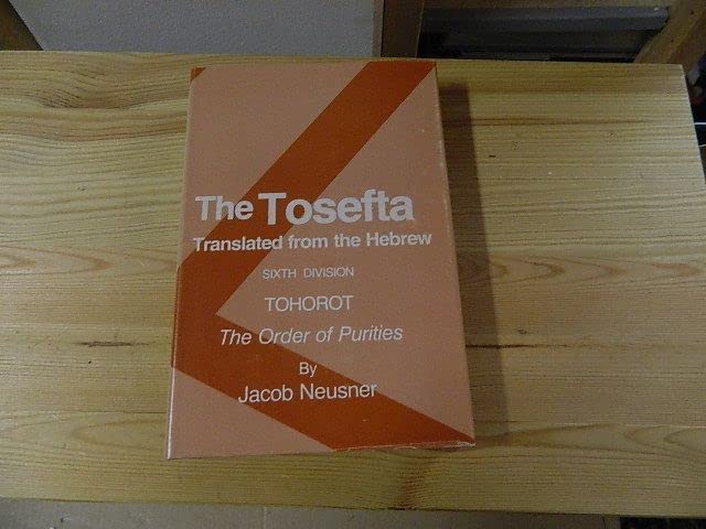 The Tosefta: Translated from the Hebrew Sixth Division Tohorot (The ...