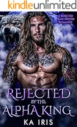Amazon.com: Rejected by the Alpha King: A Rejected Mate Shifter Romance (Forbidden Alpha Kings ...