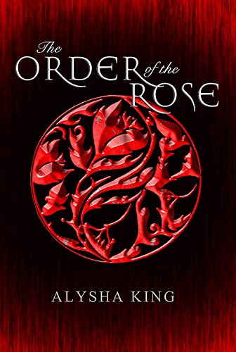 Amazon.com: The Order of the Rose (The Rose Chronicles Book 1) eBook ...