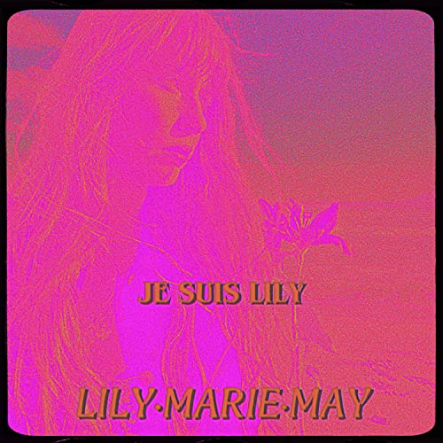 Play Je suis Lily by Lily Marie May on Amazon Music Unlimited