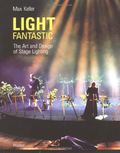 Light Fantastic: The Art and Design of Stage Lighting (Photography S ...