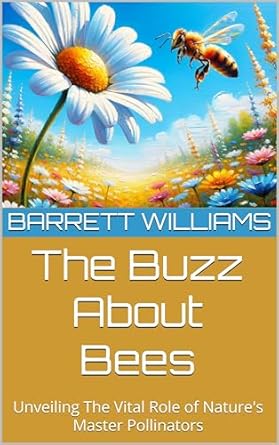 Amazon.com: The Buzz About Bees: Unveiling The Vital Role of Nature's ...