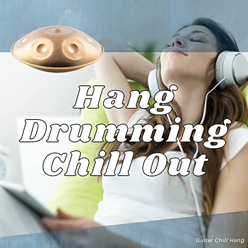 Hang Drumming to Chill Out & Guitar de Guitar Chill Hang no Amazon ...