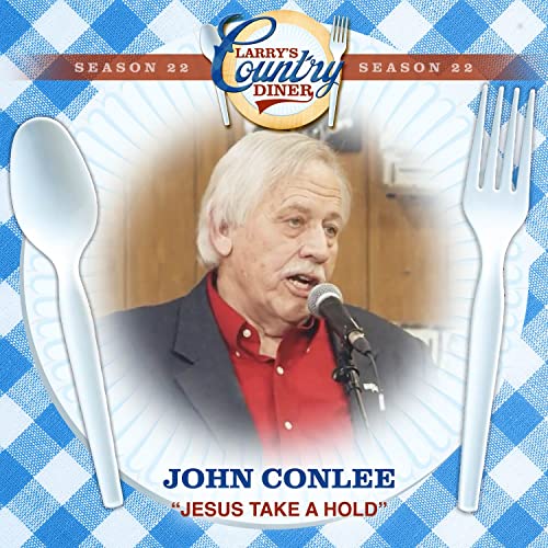Play Jesus Take A Hold (Larry's Country Diner Season 22) by John Conlee ...