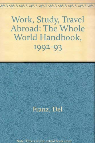 Buy Work, Study, Travel Abroad: The Whole World Handbook, 1992-93 Book ...