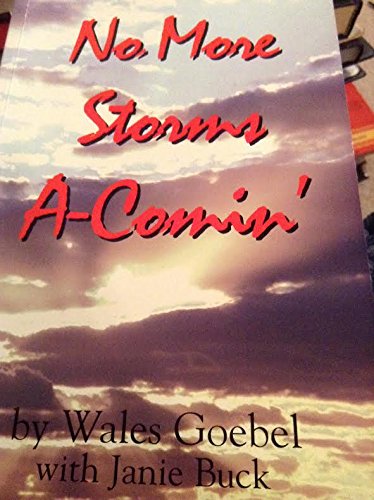 No More Storms A-Comin': Wales Goebel, Janie Buck: 9780934530095 ...