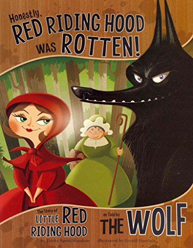 Honestly, Red Riding Hood Was Rotten!: The Story of Little Red Riding ...