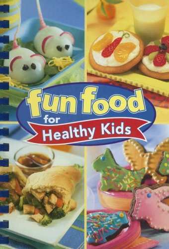 Fun Food for Healthy Kids: Publications International Ltd ...