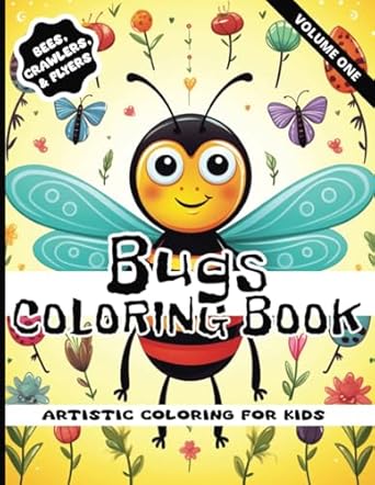 Bugs Coloring Book - Volume One - Bee, Crawlers, & Flyers: Artistic ...