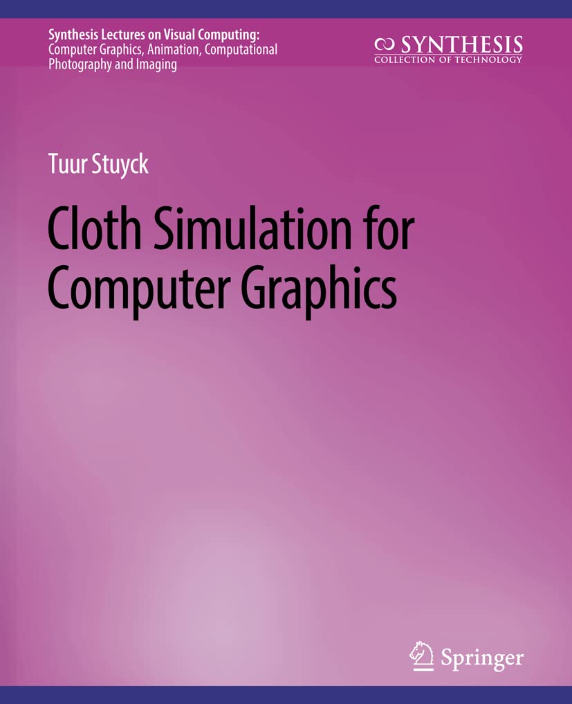 Cloth Simulation for Computer Graphics (Synthesis Lectures on Visual ...