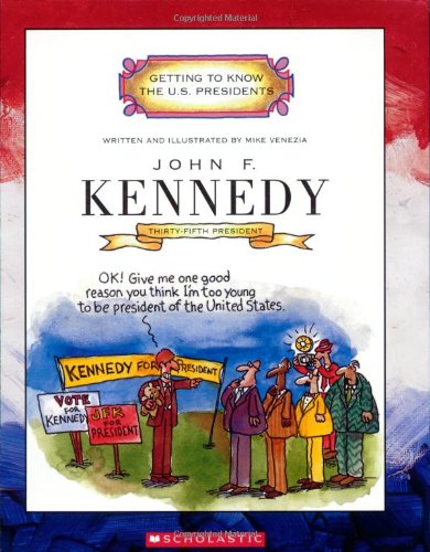 John F. Kennedy: Thirty-fifth President, 1961-1963 (Getting to Know the ...