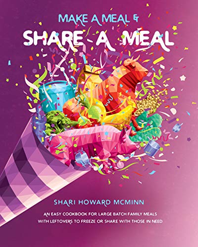 Make a Meal & Share a Meal: An Easy Cookbook for large Batch Family ...
