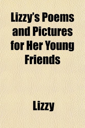 Lizzy's Poems and Pictures for Her Young Friends : Lizzy: Amazon.in: Books