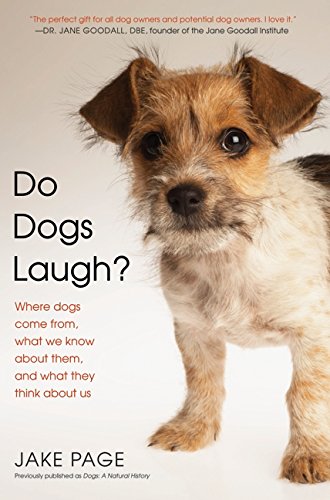 Do Dogs Laugh?: Where Dogs Come From, What We Know About Them, and What They Think About Us ...