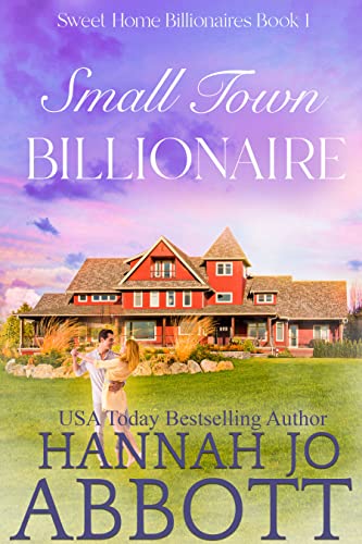 Small Town Billionaire: A Christian small town romance (Sweet Home Billionaires Book 1) eBook ...