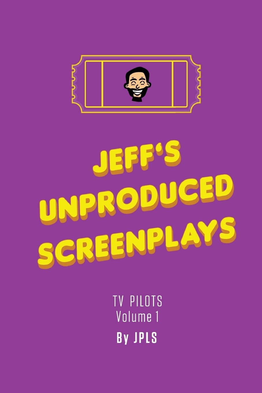 Jeff's Unproduced Screenplays: TV Pilots Volume 1: Schiller, Jeffrey ...