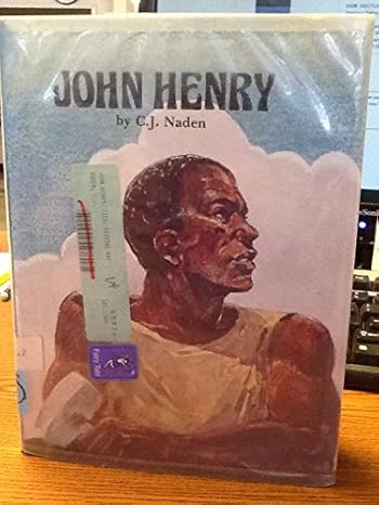 John Henry, the Steel-Driving Man: Corinne J. Naden, Bert Dodson ...