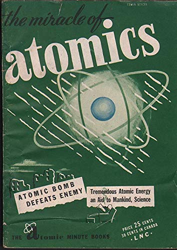 The Miracle Of Atomics An Atomic Minute Book: Gray, Bernard R ...