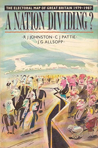 A Nation Dividing?: The Electoral Map of Great Britain, 1979-1987 ...