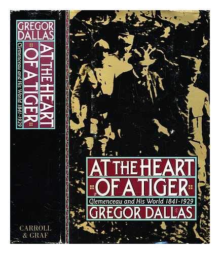 At the Heart of a Tiger: Clemenceau and His World 1841-1929: Dallas ...