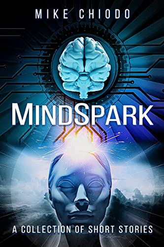 Amazon.com: MindSpark: A Collection of Short Stories eBook : Chiodo, Mike: Kindle Store
