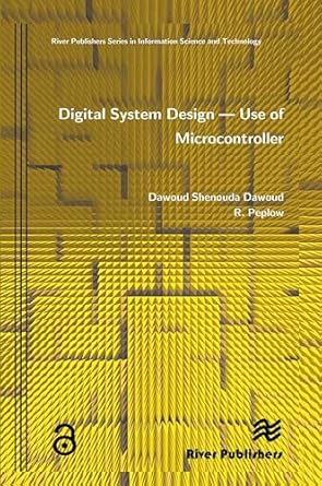 Digital System Design: Use of Microcontroller (River Publishers Series ...
