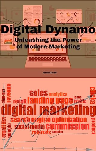 Digital Dynamo: Unleashing the Power of Modern Marketing eBook : Gill, Mussa Shir: Amazon.in ...