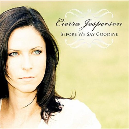 Play Before We Say Goodbye by Cierra Jesperson on Amazon Music