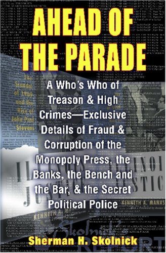 By Sherman H. Skolnick Ahead of the Parade: A Whos Who of Treason and ...