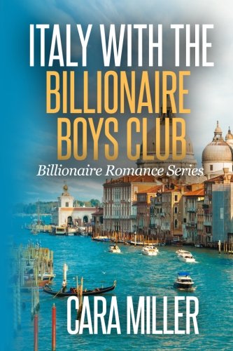 Italy with the Billionaire Boys Club (Billionaire Romance): Miller ...