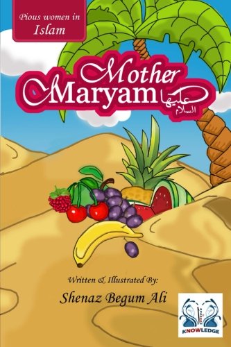 Mother Maryam: Pious Woman in Islam: Begum Ali, Miss Shenaz ...