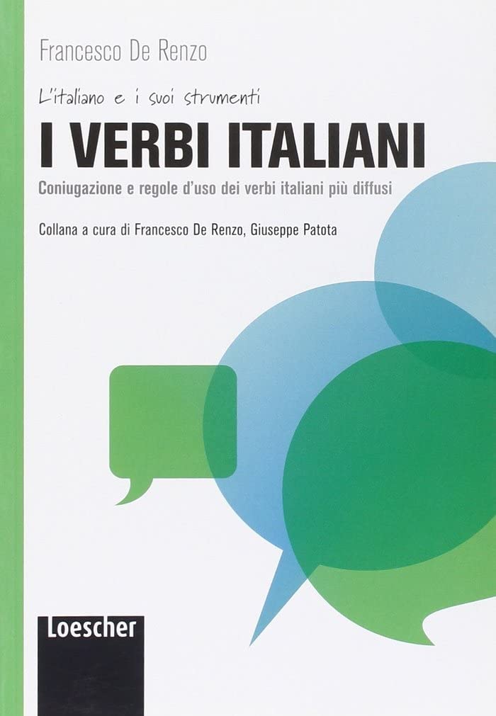 Italian verbs: I verbi italiani. Coniugazioni e regole d'uso dei verbi ...