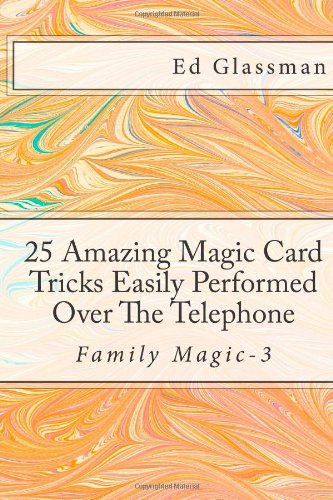 25 Amazing Magic Card Tricks Easily Performed Over The Telephone ...